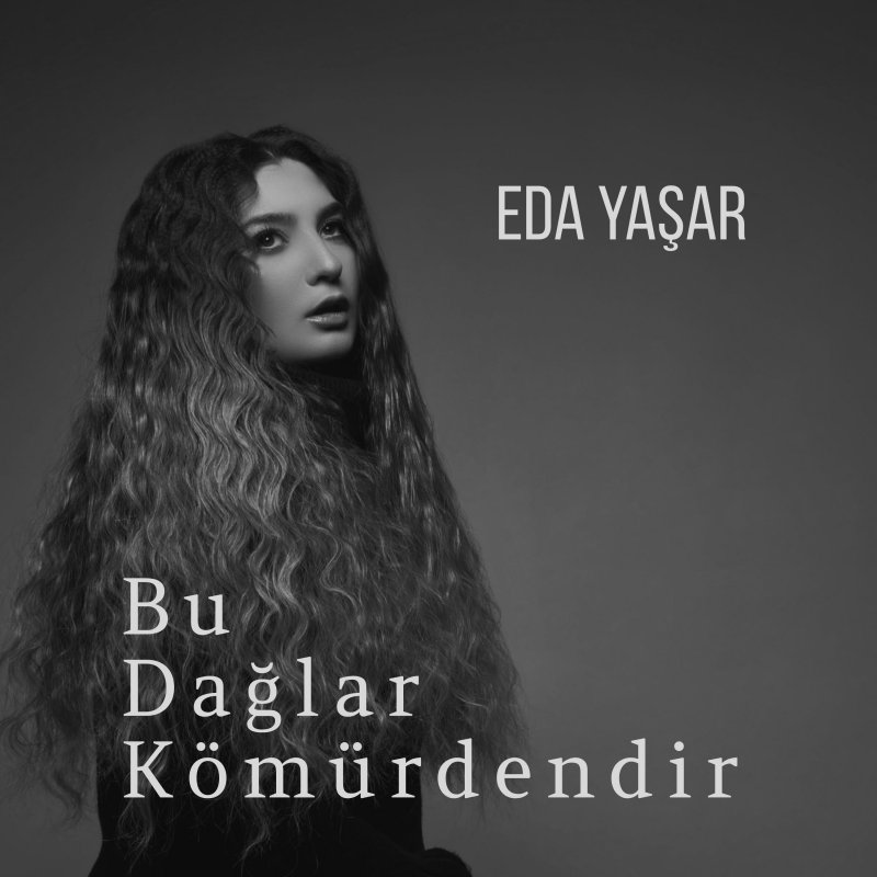 Eda Yaşar - Bu Dağlar Kömürdendir Lyrics | Musixmatch