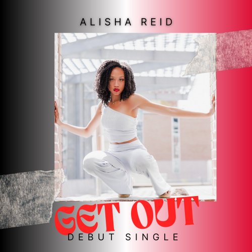 Letra de Alisha Reid - Get Out | Musixmatch