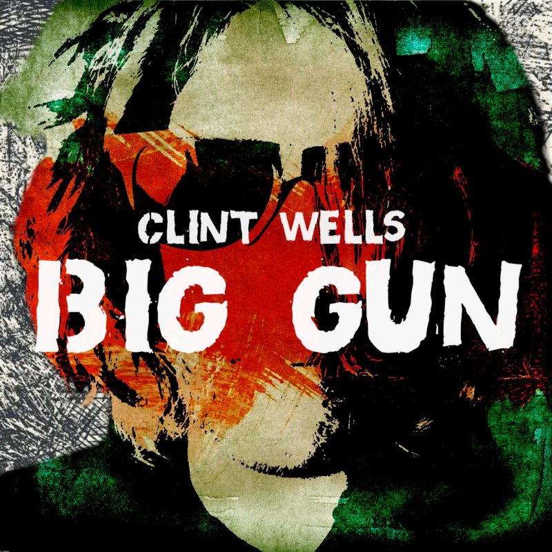 Letra de Big Gun de Clint Wells | Musixmatch