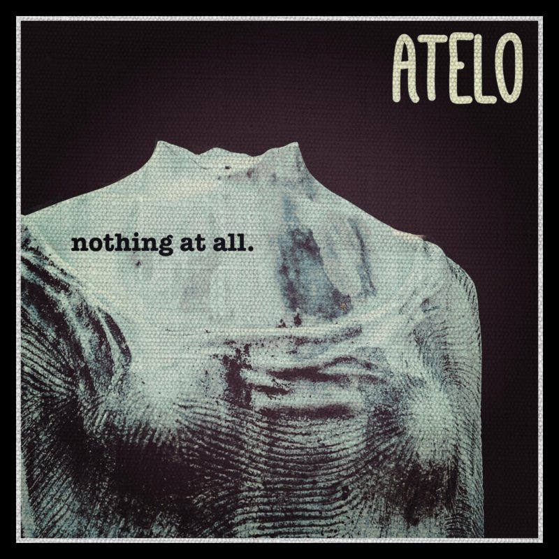 Letra de nothing at all. de Atelo Songs | Musixmatch