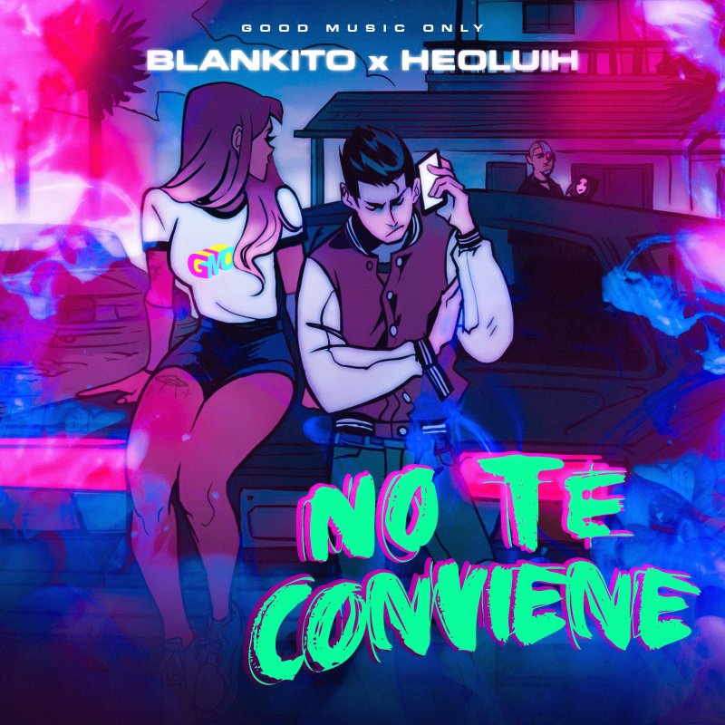 Letra de No Te Conviene de Blankito feat. HeoLuih | Musixmatch