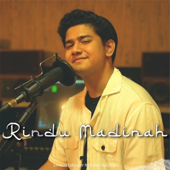 Syakir Daulay, Adam Bastian - Rindu Madinah lyrics | Musixmatch