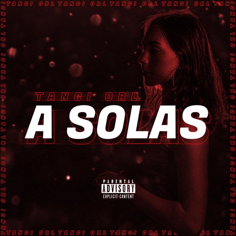Letra de A Solas de Tangi ORL | Musixmatch