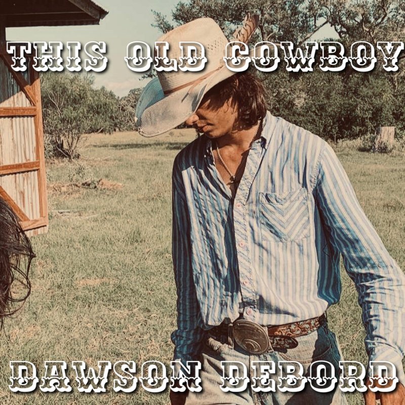 Dawson DeBord - This Old Cowboy Lyrics | Musixmatch