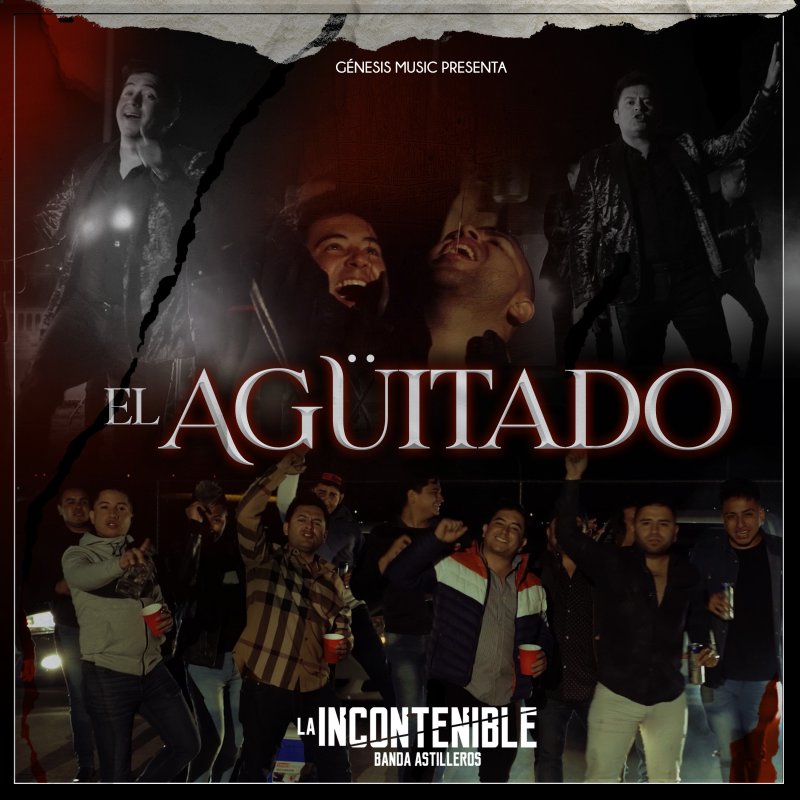 La Incontenible Banda Astilleros - El Agüitado Lyrics | Musixmatch