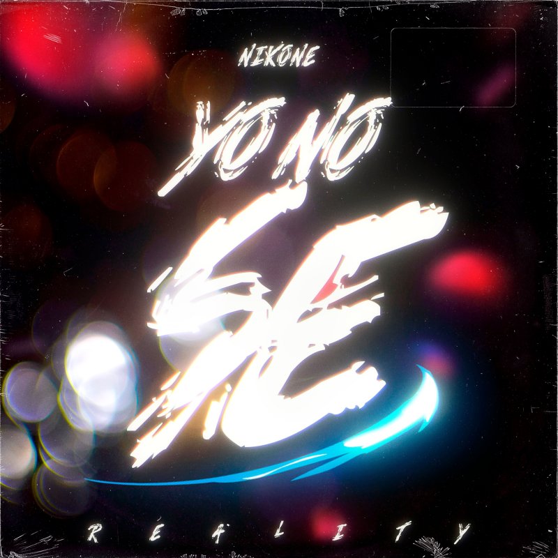 Letra de Yo No Sé de Nikone feat. Reality & GIO | Musixmatch