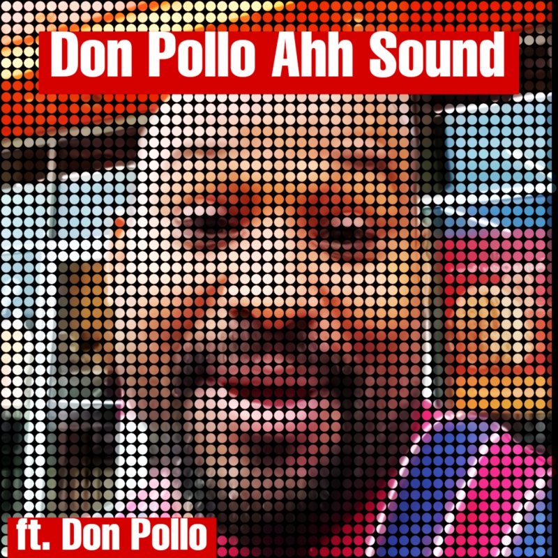 Producer of Ohio - Don Pollo Ahh Sound (feat. Don Pollo) Lyrics ...