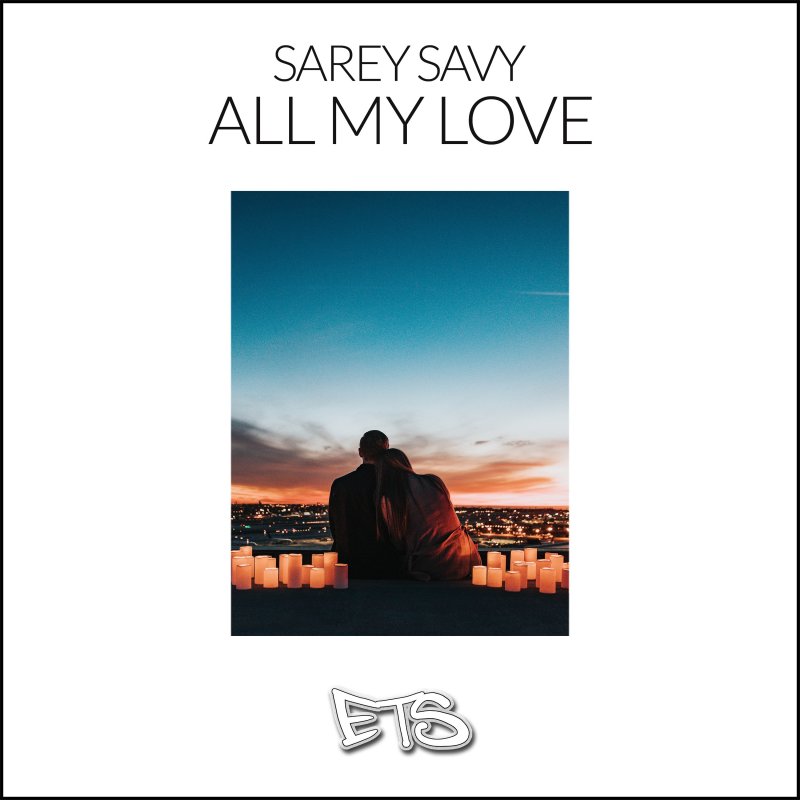 Sarey Savy - All My Love Lyrics | Musixmatch