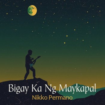 Nikko Permano - Bigay Ka Ng Maykapal lyrics | Musixmatch