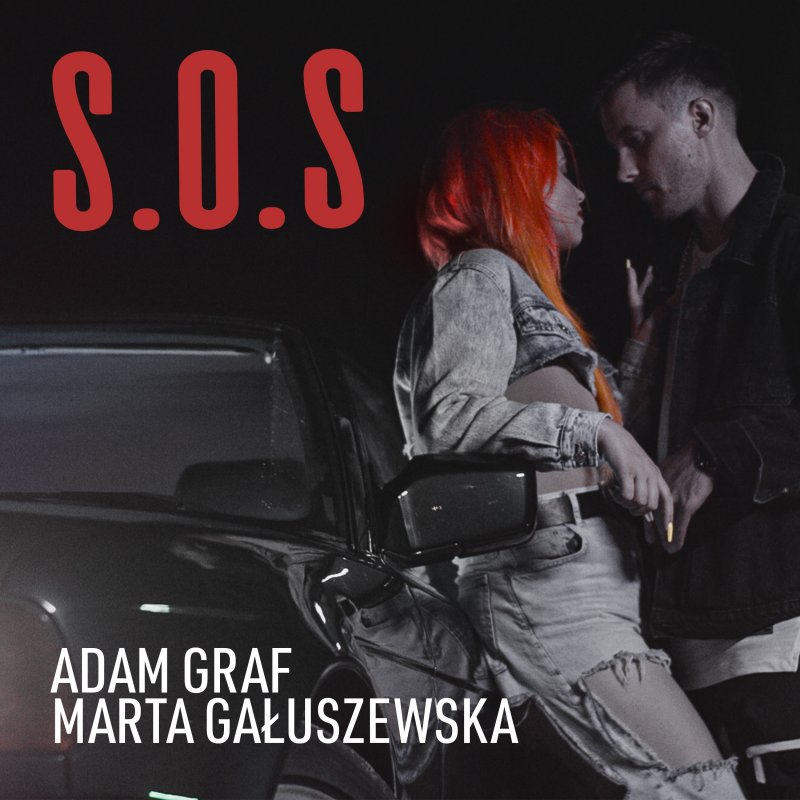 Adam Graf feat. Marta Gałuszewska & GOZDEK - S.O.S Lyrics | Musixmatch
