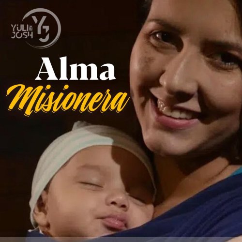 Letra de Yuli y Josh - Alma Misionera | Musixmatch