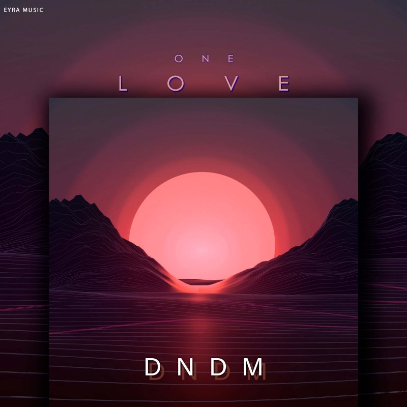 DNDM - One Love Lyrics | Musixmatch