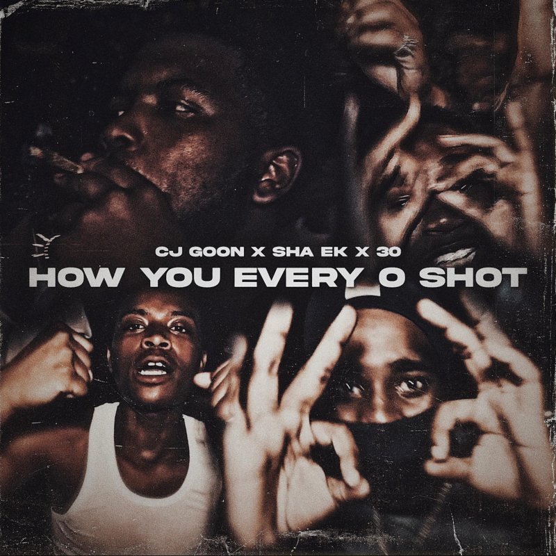 Cj Goon - How You Every O Shot ? (feat. Sha Ek) Lyrics | Musixmatch