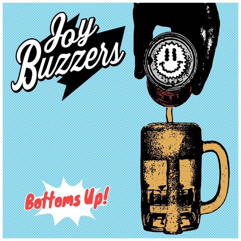 Joy Buzzers - Bottoms Up Lyrics | Musixmatch