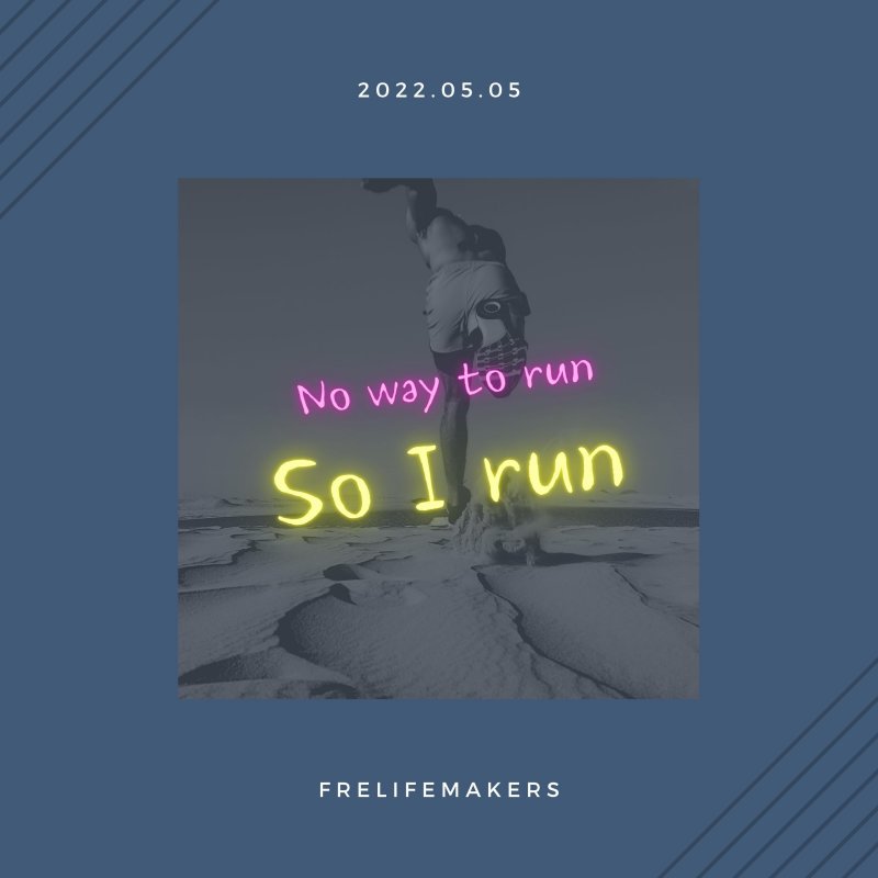 Letra de No Way to Run, So I Run de Freelifemakers | Musixmatch