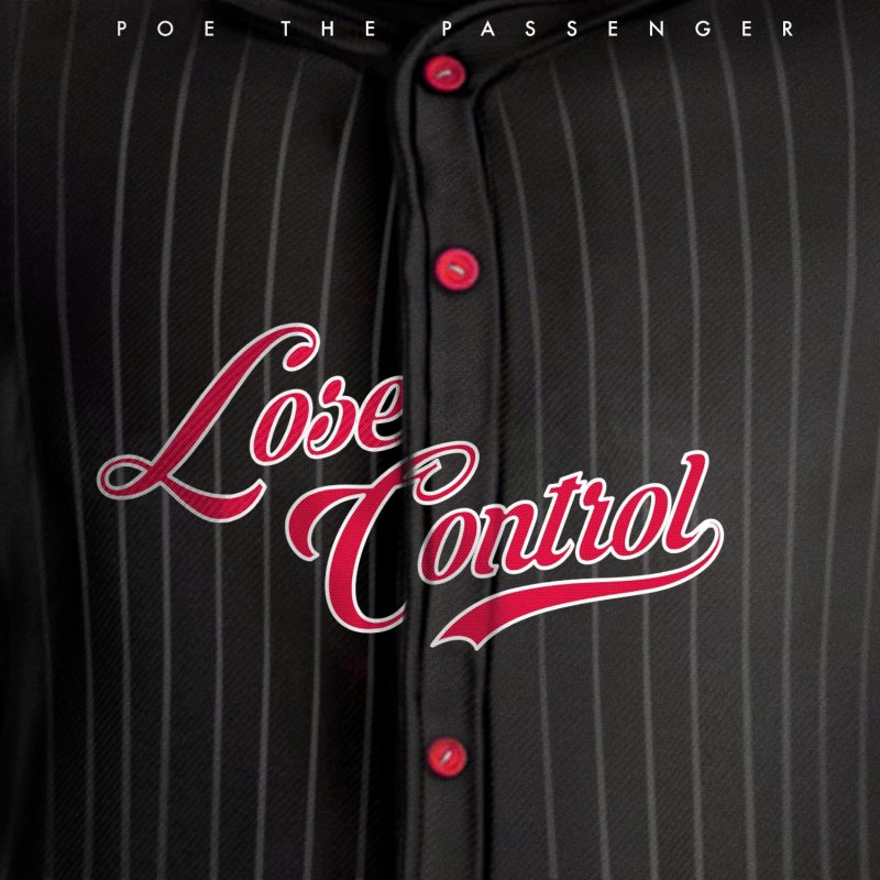 Letra de Lose Control de Poe the Passenger | Musixmatch