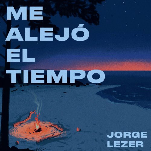Jorge Lezer - ME ALEJÓ EL TIEMPO lyrics | Musixmatch