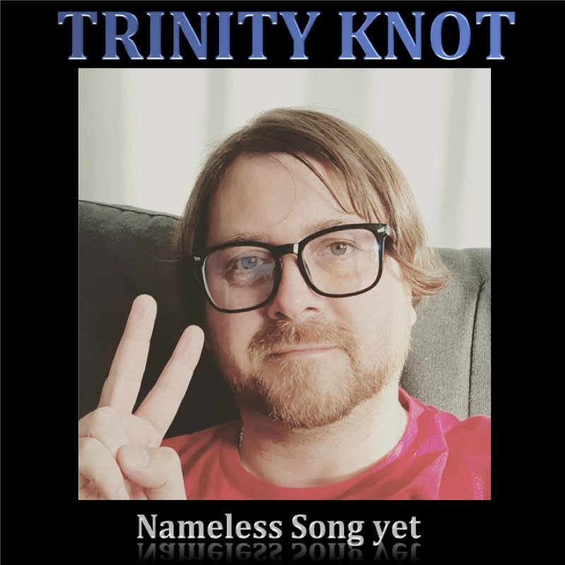 Letra de Nameless Song Yet de Trinity Knot | Musixmatch