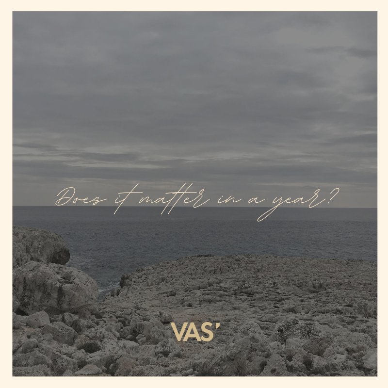 Vas' - Does It Matter in a Year? Lyrics | Musixmatch