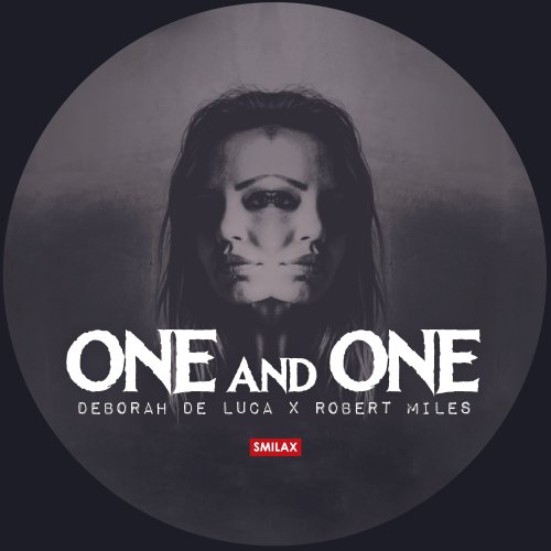 Deborah de Luca, Maria Nayler, Robert Miles - One and One (feat. Maria ...