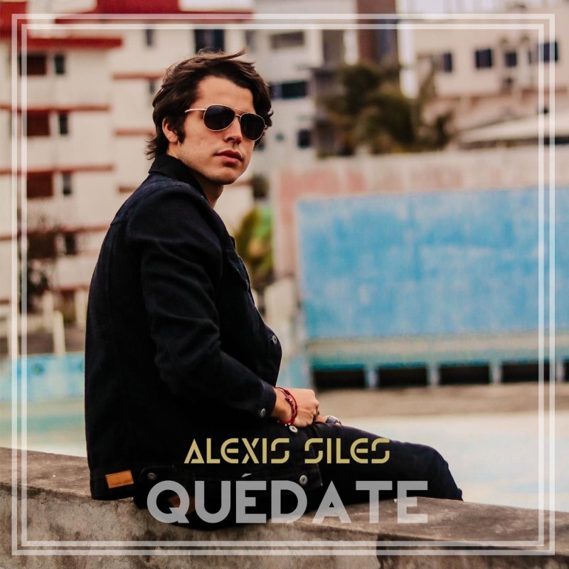 Letra de Quédate de Alexis Siles | Musixmatch