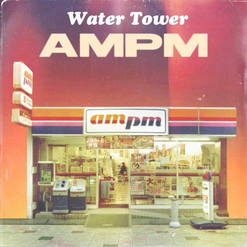 Water Tower - Ampm Lyrics | Musixmatch