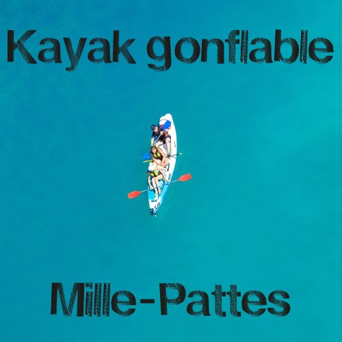 Letra de Mille-Pattes - Kayak Gonflable | Musixmatch