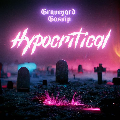 Graveyard Gossip - Hypocritical lyrics | Musixmatch