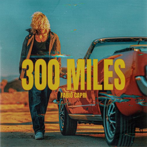 Fabio Capri - 300 Miles lyrics | Musixmatch