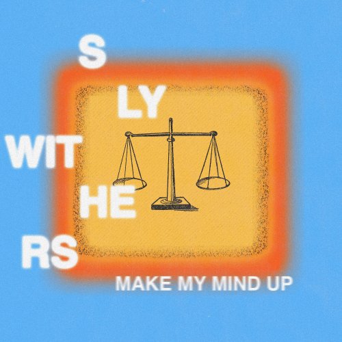 Sly Withers - Make My Mind Up lyrics | Musixmatch