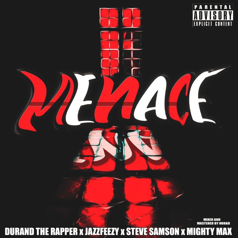Letra de Menace (feat. Steve Samson & Mighty Max) de Durand the Rapper ...