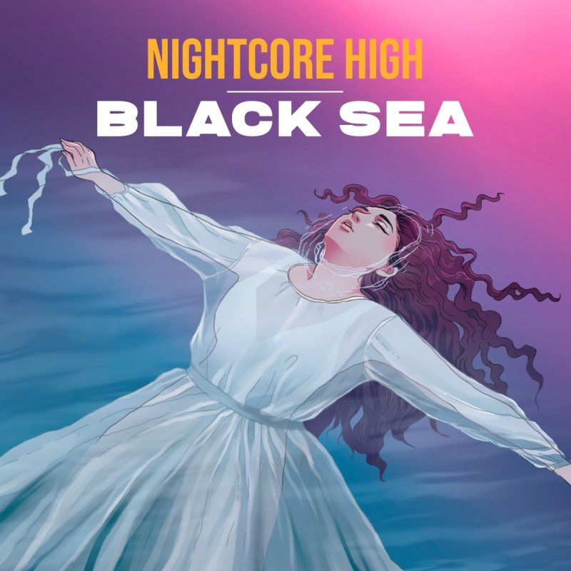 Letra de Black Sea de Nightcore High | Musixmatch