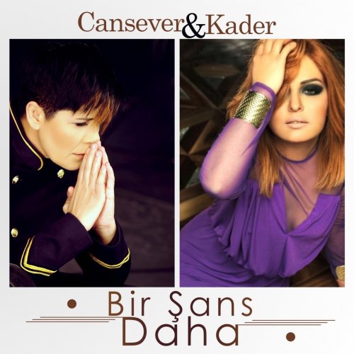 Cansever & Kader - Bir Şans Daha lyrics | Musixmatch