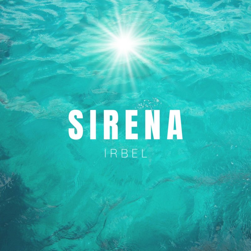 Letra de Sirena de IRBEL | Musixmatch