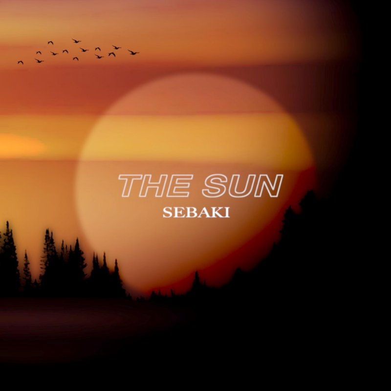 Sebaki - The Sun Lyrics | Musixmatch