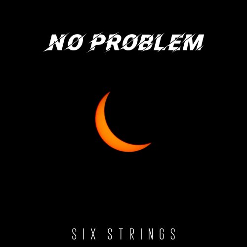 Six Strings - No problem lyrics | Musixmatch