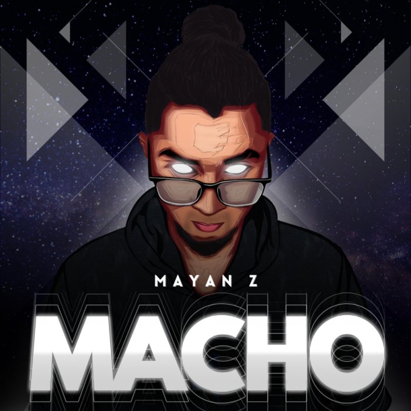 Mayan Z - Macho Lyrics | Musixmatch