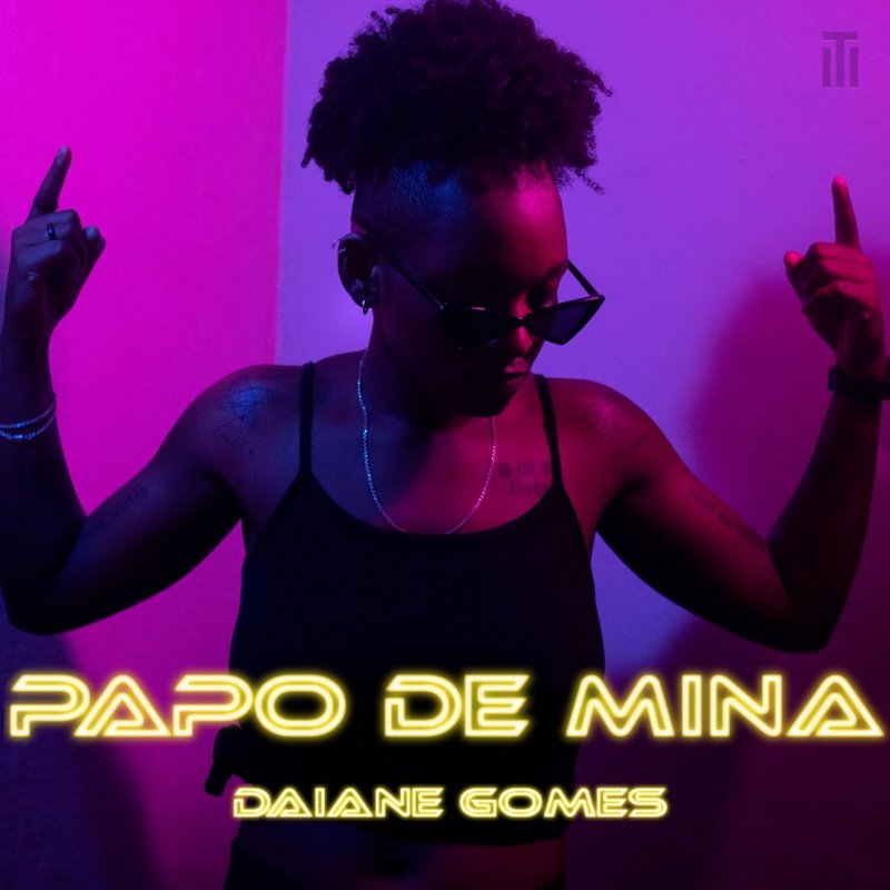 Terror Do Interior feat. Daiane Gomes - Papo de Mina Lyrics | Musixmatch