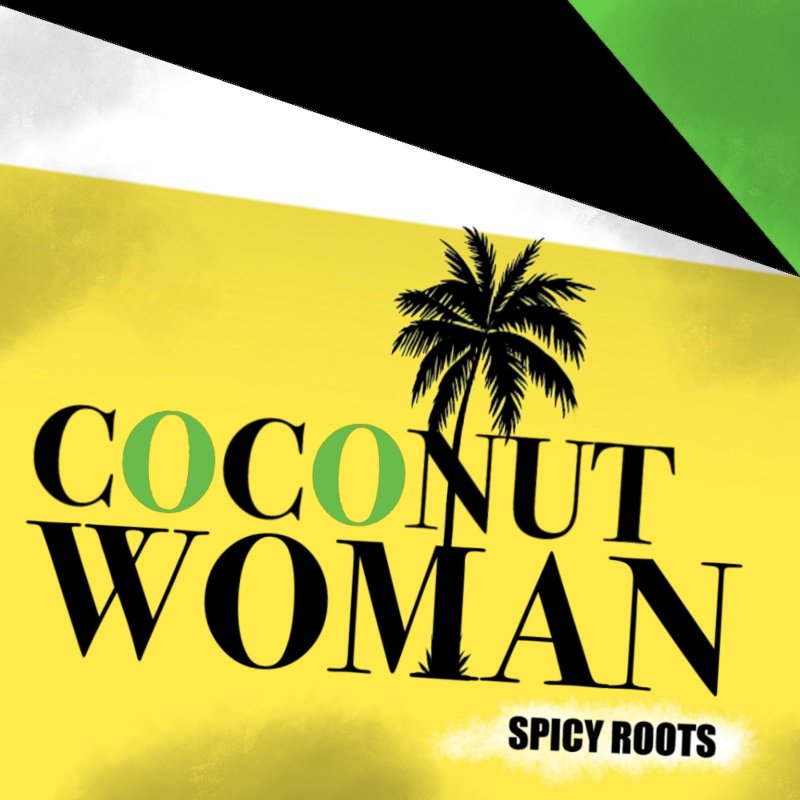 Spicy Roots - Coconut Woman Lyrics | Musixmatch