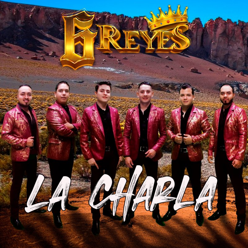 6 Reyes - La Charla Lyrics | Musixmatch