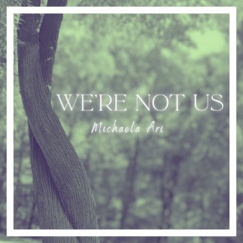 Michaela Ari - We're Not Us Lyrics | Musixmatch