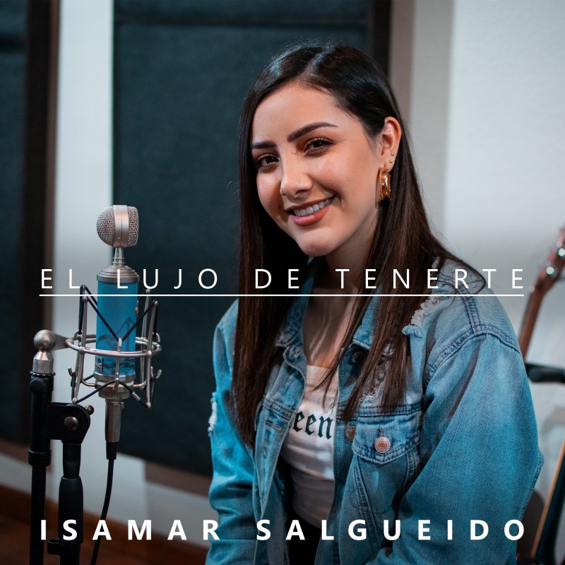 Letra de El Lujo de Tenerte de Isamar Salgueido | Musixmatch