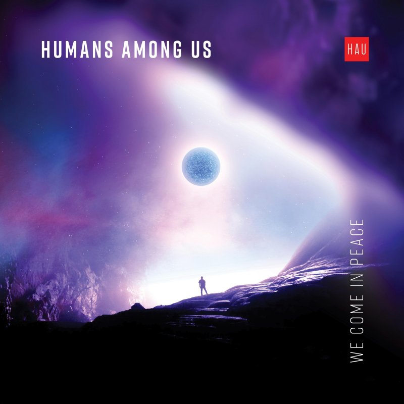 Humans Among Us - We Come In Peace Lyrics | Musixmatch