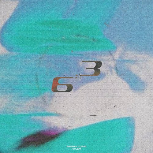 Megan Tossi, Hylem - paroles de 6:3 | Musixmatch