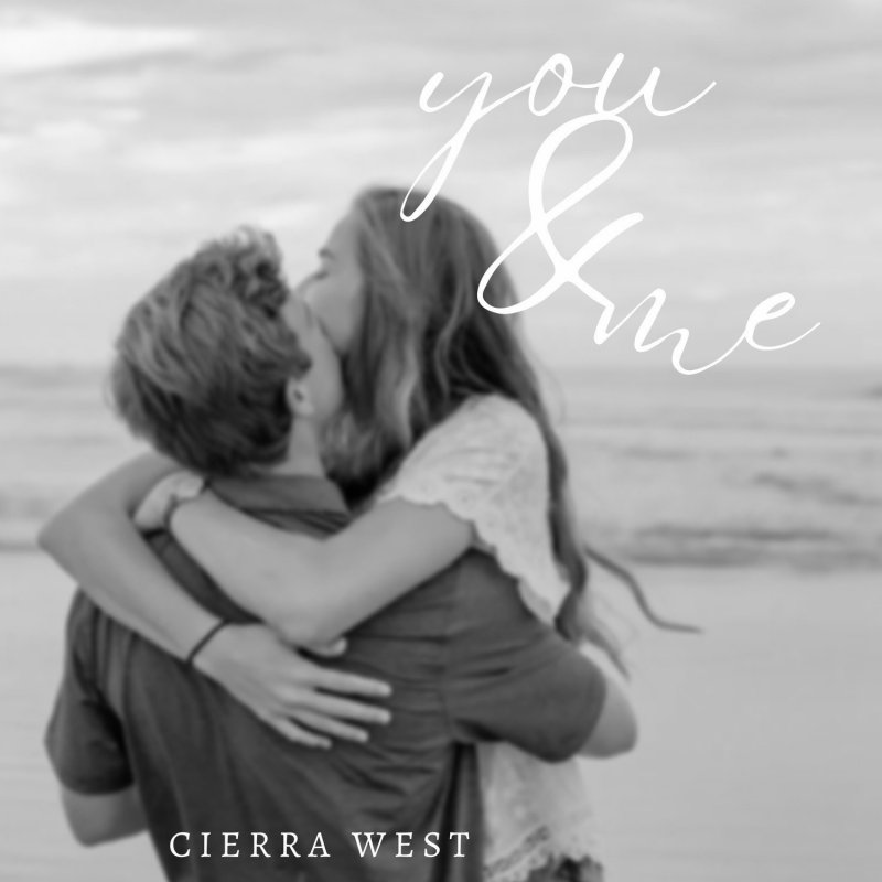 Cierra West - You & Me Lyrics | Musixmatch