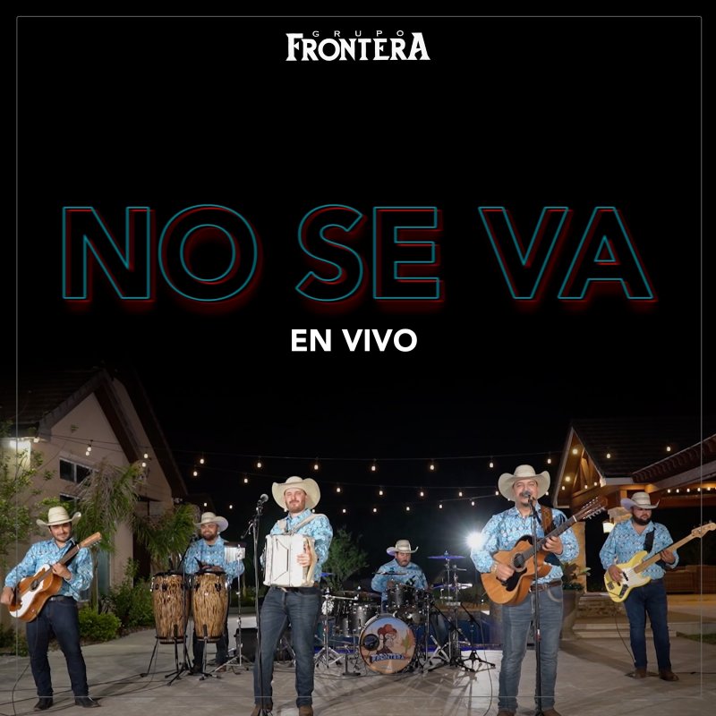 Letra de No Se Va (En Vivo) de Grupo Frontera | Musixmatch
