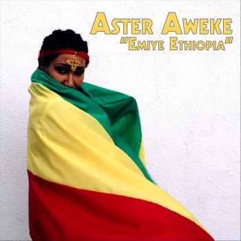 Aster's Ballads by Aster Aweke album lyrics | Musixmatch