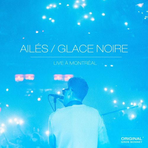 Letra de Ailés/Glace noire - Live à Montréal de Original Gros Bonnet ...