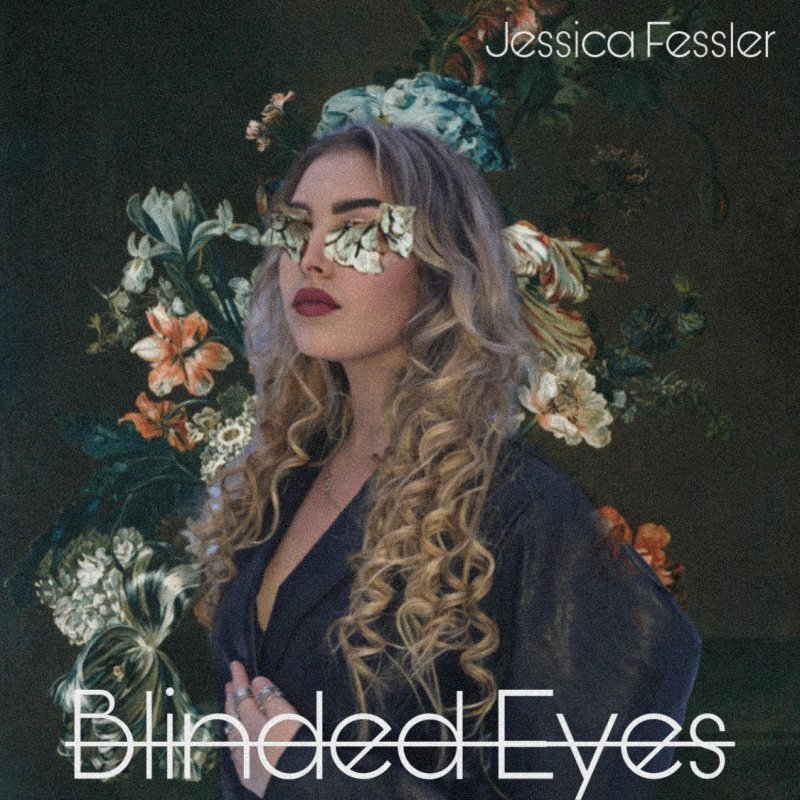 Letra de Blinded Eyes de Jessica Fessler | Musixmatch