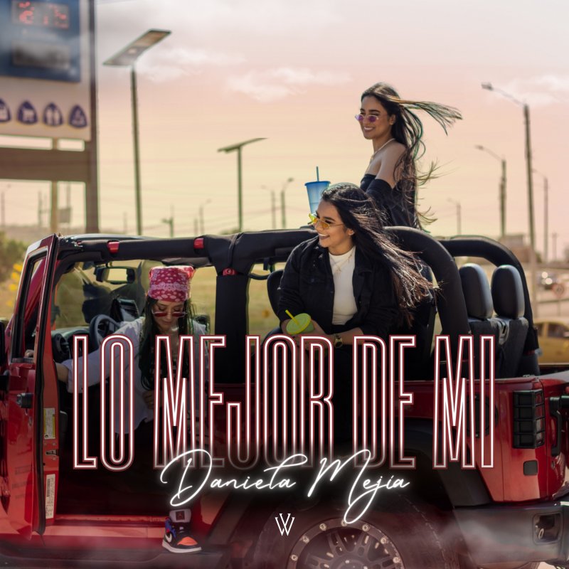 Daniela Mejía - Lo Mejor de Mi Lyrics | Musixmatch